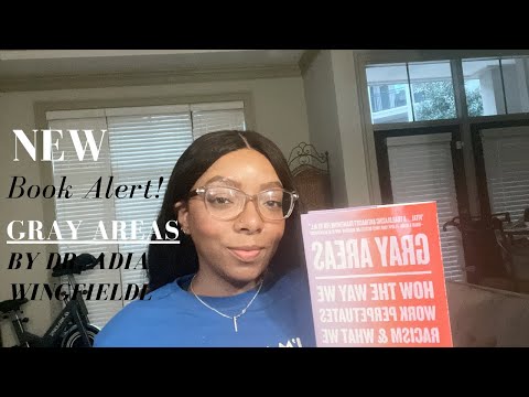 New Book Alert|GRAY AREAS: How the Way We Work Perpetuates Racism... by Dr. Adia Wingfield