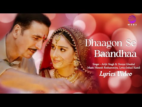 Dhaagon Se Baandhaa (LYRICS) - Raksha Bandhan | Akshay Kumar | Arijit Singh & Shreya Ghoshal