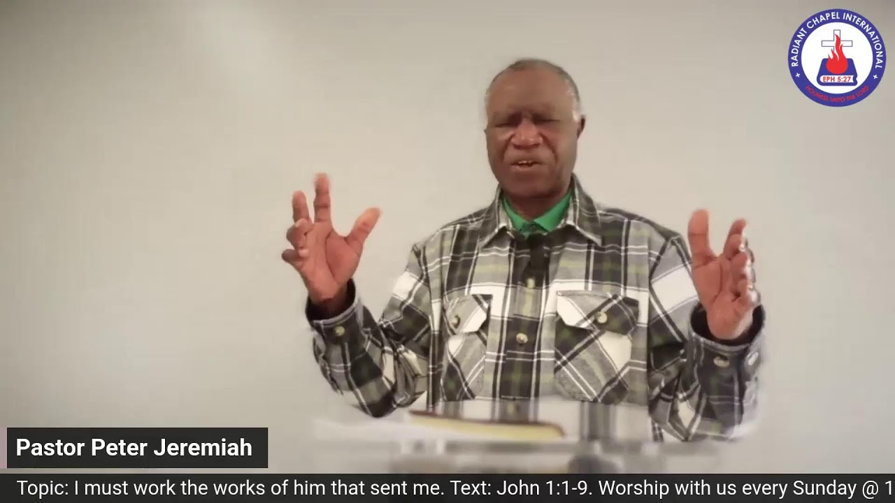 I MUST WORK THE WORKS OF HIM THAT SENT ME​  Sunday Message by Pastor Peter Jeremiah