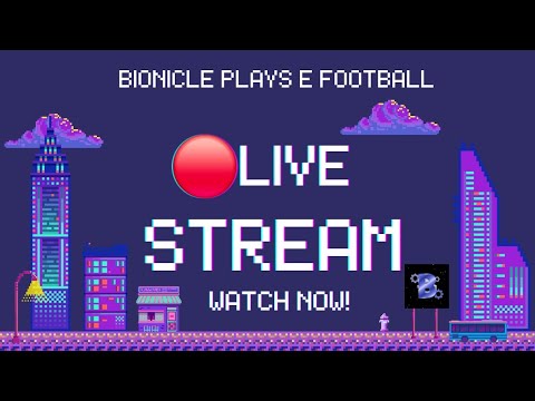 🔴Live Now / Bionicle Plays E Football Team Challenge From Beginner to Legend