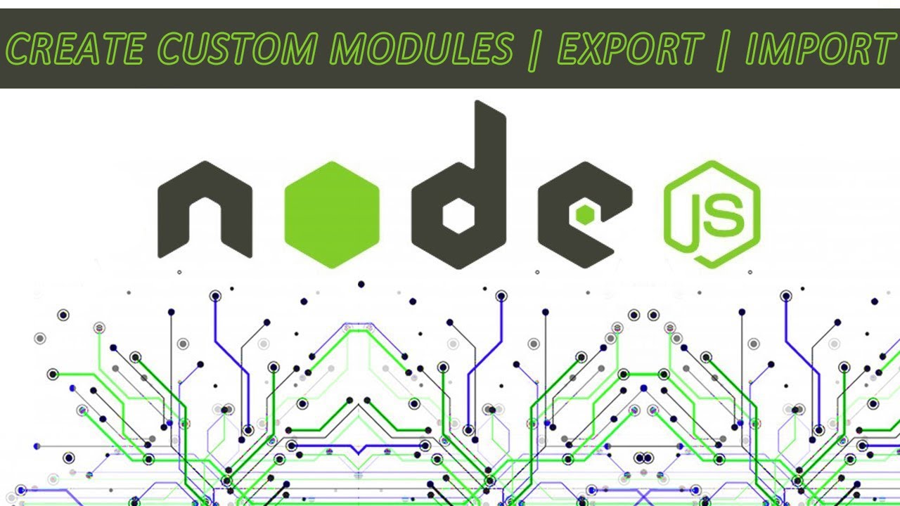 HOW TO CREATE IMPORT EXPORT CUSTOM IN NODE.js MODULES USAGE IN NODE.js