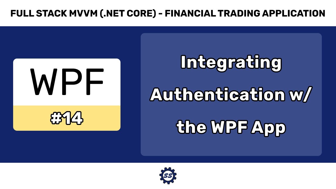 Integrating Authentication with the WPF Application - FULL STACK WPF (.NET CORE) MVVM #14