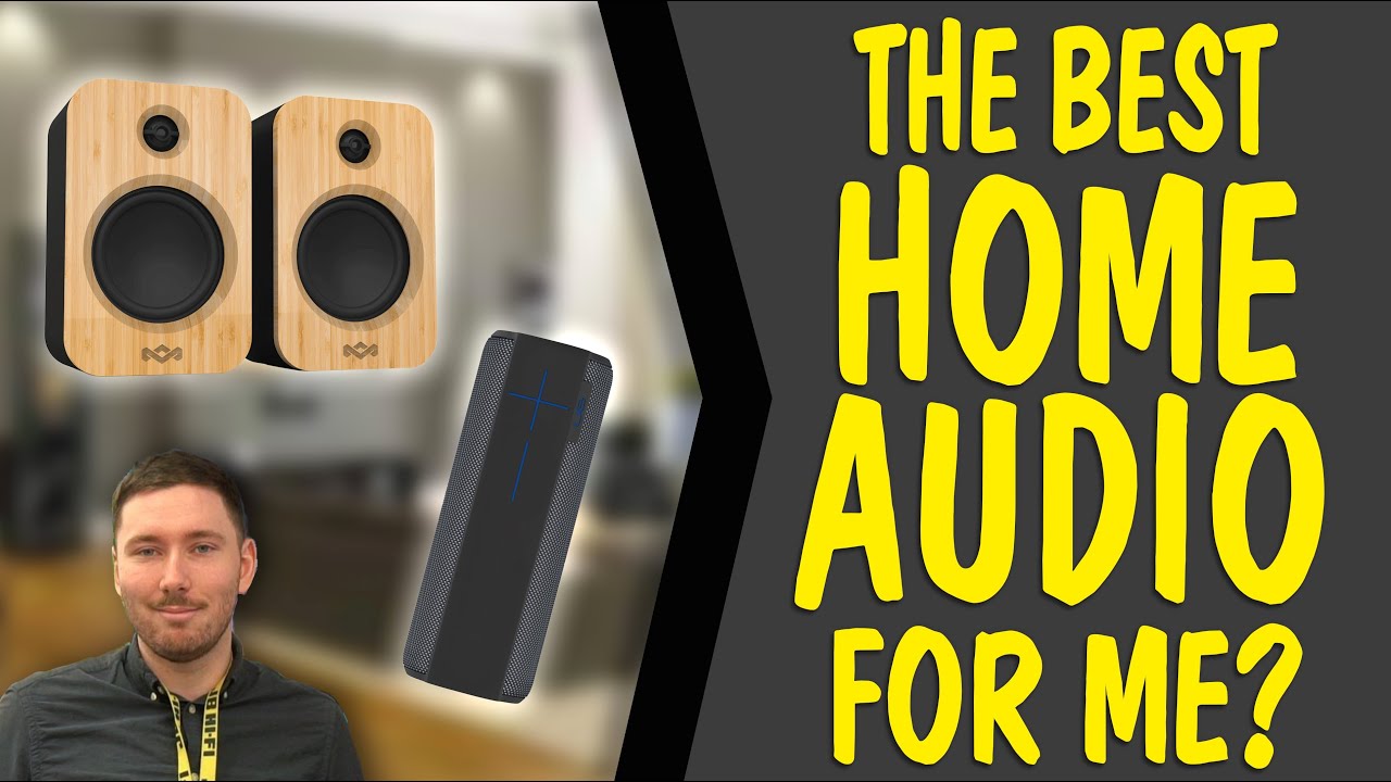 The best HOME AUDIO options for me?