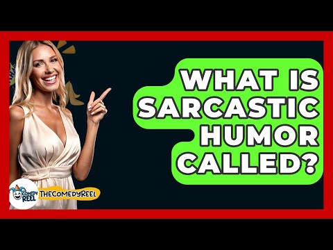 What Is Sarcastic Humor Called? - The Comedy Reel