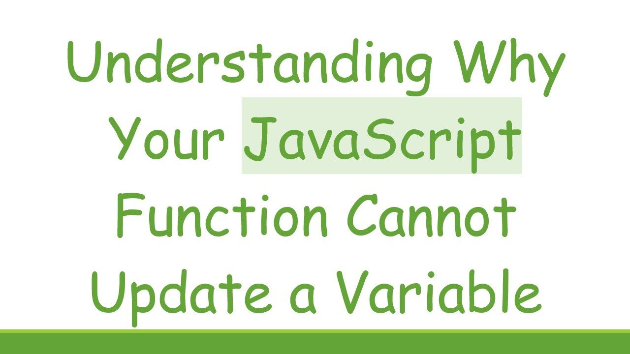 Understanding Why Your JavaScript Function Cannot Update a Variable