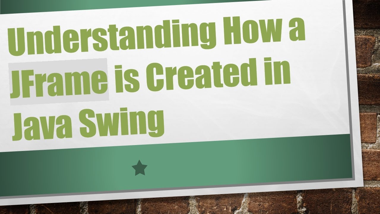 Understanding How a JFrame is Created in Java Swing