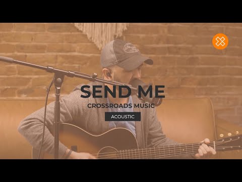 Send Me Lyrics - Crossroads Music