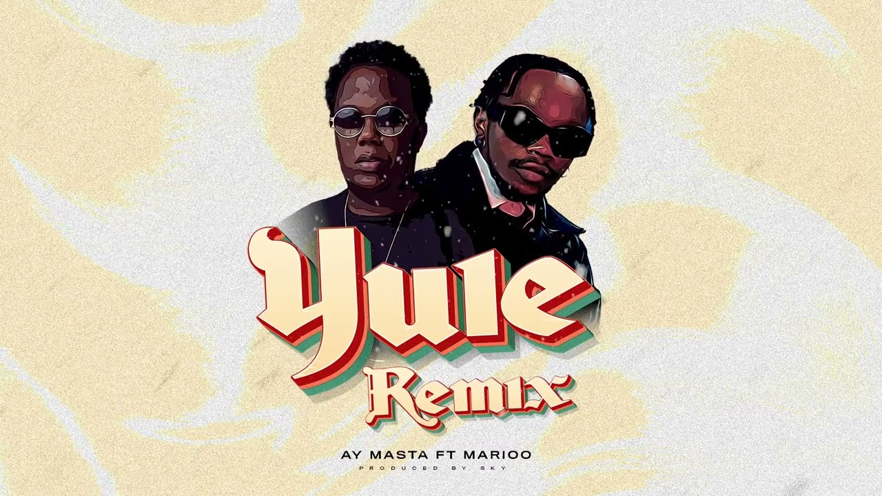 Lyrics And Translations Of Yule Remix By Marioo And Ay Masta Popnable
