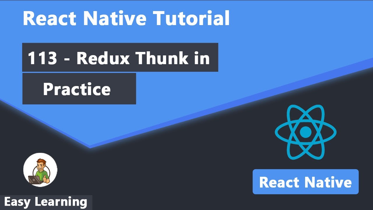 113 - Redux Thunk in Practice in React Native