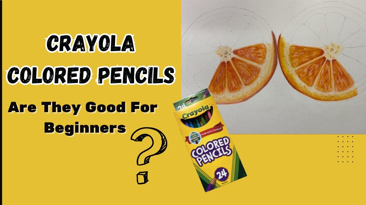 Are Crayola Colored Pencils Good For Beginners?
