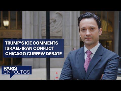 Trump’s ICE comments, Israel-Iran conflict & Chicago curfew debate | Paris on Politics