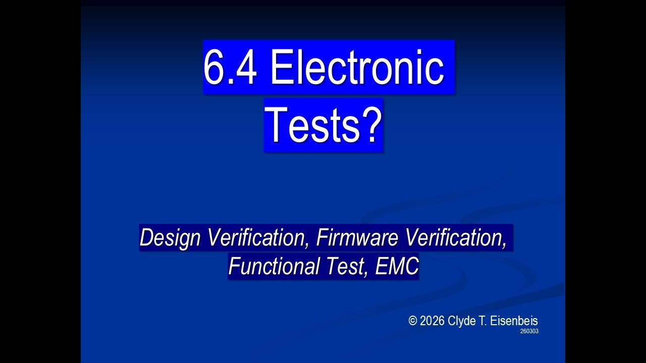 6.4 Electronic Tests [Design Verification, Firmware Verification, Functional Test, EMC]