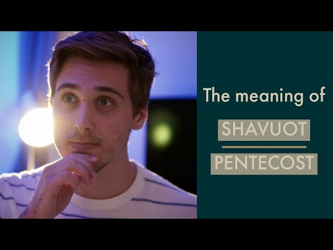 The meaning of SHAVUOT (PENTECOST)