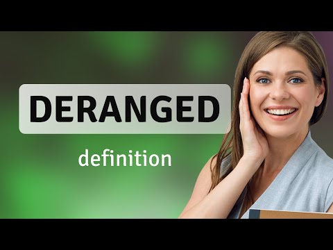 Deranged — what is DERANGED meaning