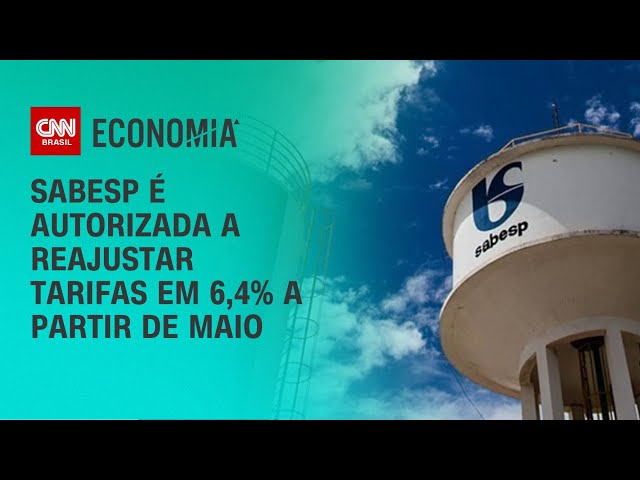 Sabesp é autorizada a reajustar tarifas em 6,4% a partir de maio | CNN ...