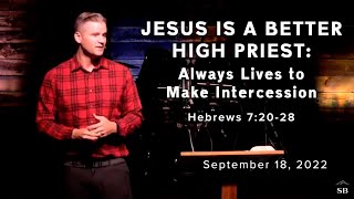 Jesus is a Better High Priest: Always Lives to Make Intercession ...