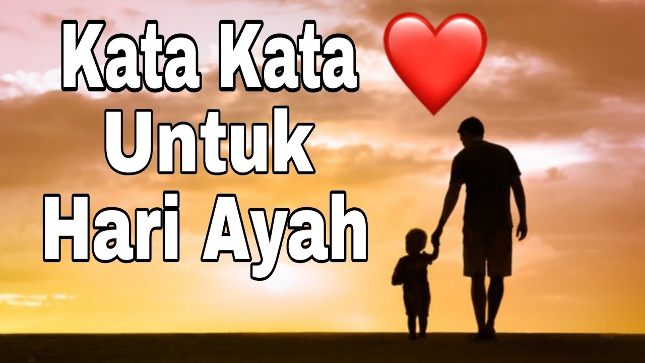 Kata Kata Untuk Hari Ayah..!! Ucapan Selamat Hari Ayah