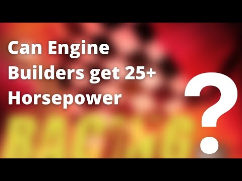 Can Engine Builders get 25+ Horsepower