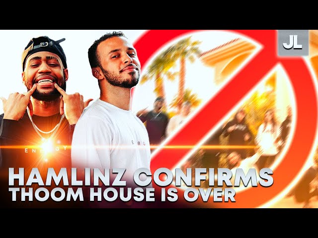 Hamlinz reveals Thoom house is over