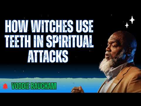 How Witches Use Teeth in Spiritual Attacks - Baucham Biblical Insights