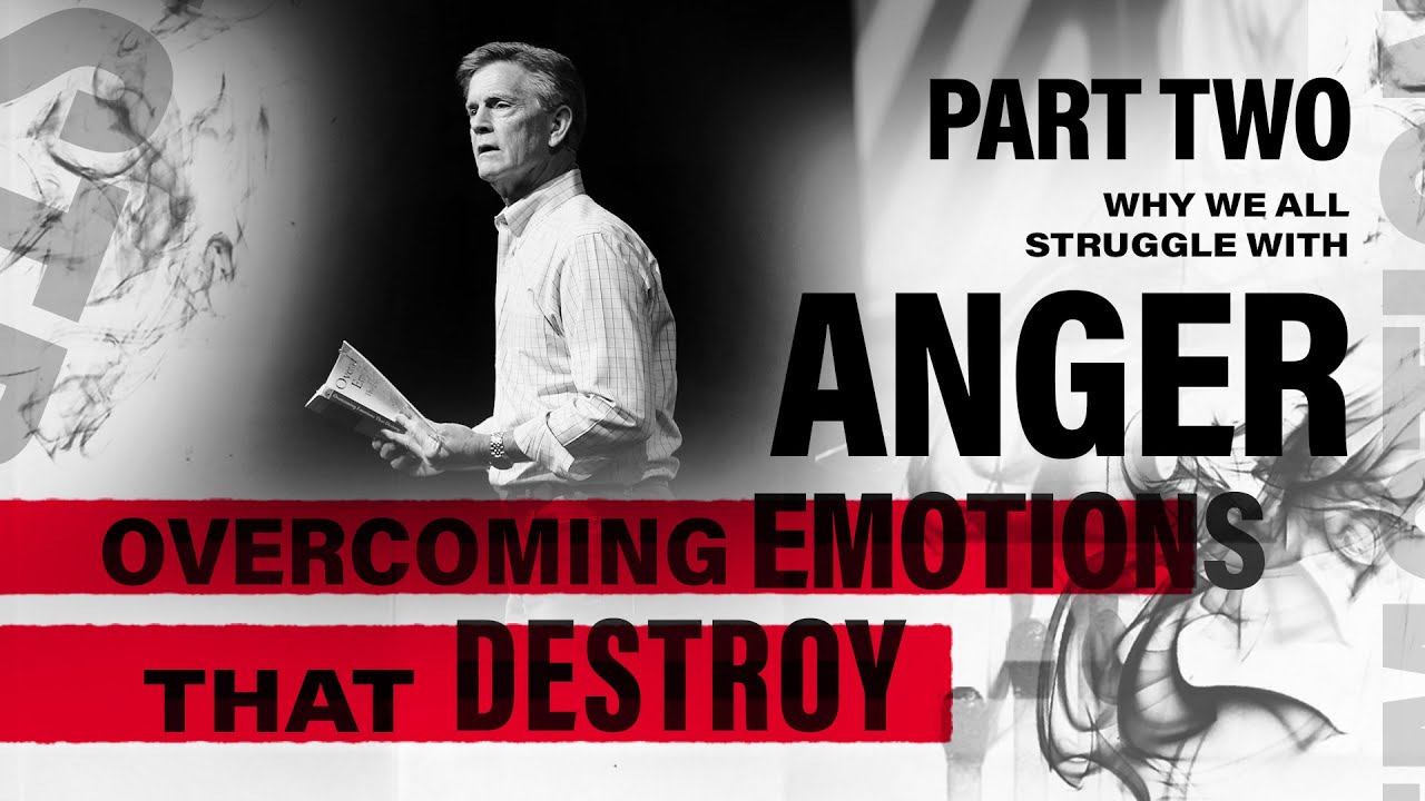 Overcoming Emotions that Destroy - Part 2: Why We All Struggle with Anger | Chip Ingram