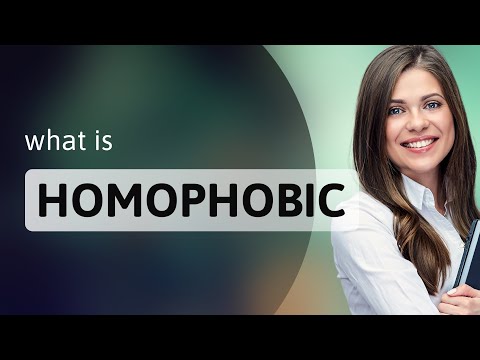 Homophobic • meaning of HOMOPHOBIC