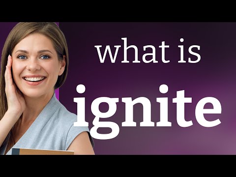 Ignite Your Understanding of "Ignite"!