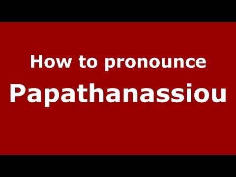 How to Pronounce Papathanassiou - PronounceNames.com