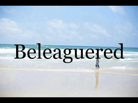 How To Pronounce Beleaguered🌈🌈🌈🌈🌈🌈Pronunciation Of Beleaguered