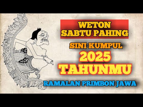 RAMALAN WETON SABTU PAHING TAHUN 2025, RAMALAN PRIMBON JAWA