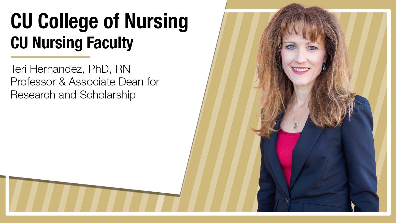 CU College of Nursing:  Teri Hernandez, PhD, RN