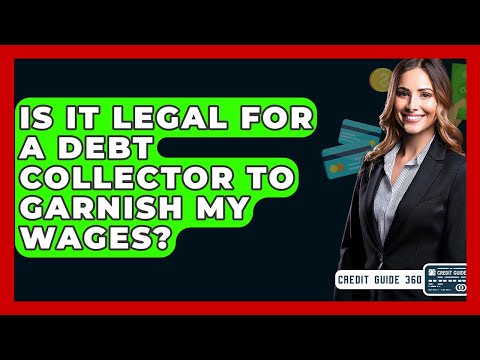 Is It Legal For A Debt Collector To Garnish My Wages? - CreditGuide360.com