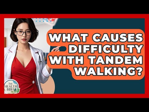 What Causes Difficulty With Tandem Walking? - The Health Brief
