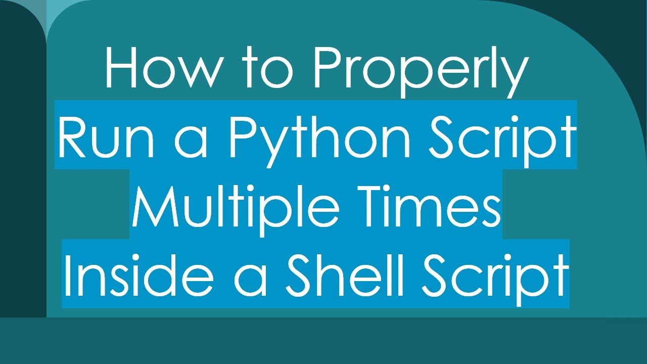 How to Properly Run a Python Script Multiple Times Inside a Shell Script