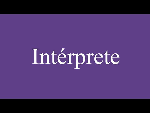 How To Pronounce ''Intérprete'' (Interpreter) Correctly in Spanish
