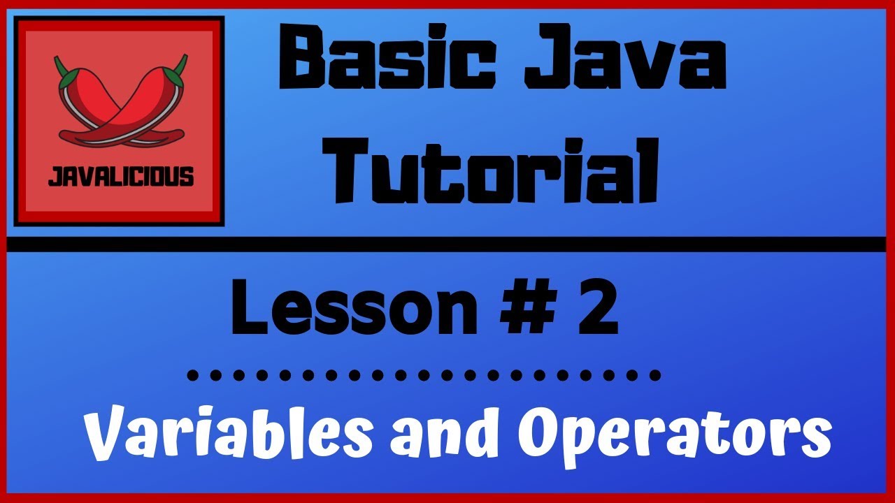 Basic Java Tutorial - Lesson #2 | Variables and Operators