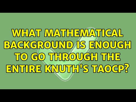 What mathematical background is enough to go through the entire Knuth's TAOCP?