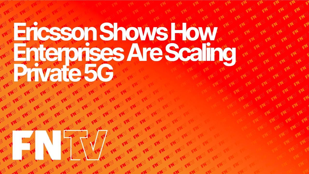 Ericsson Shows How Enterprises Are Scaling Private 5G