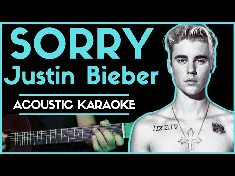 SORRY - JUSTIN BIEBER|ACOUSTIC KARAOKE VERSION - Song With Lyrics (Original Key)