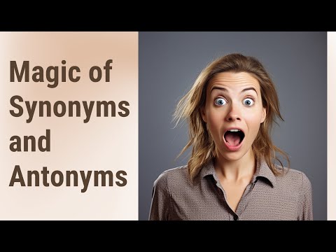 Unveiling the Magic of Synonyms and Antonyms in Context