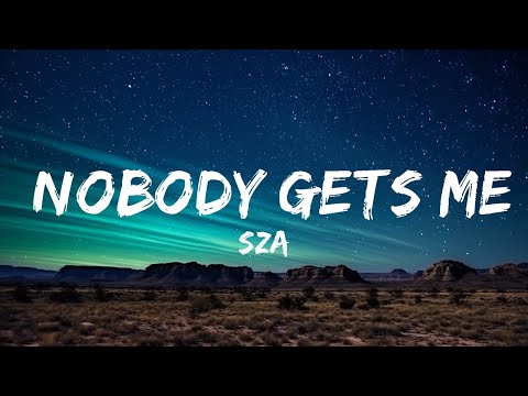 SZA - Nobody Gets Me (Lyrics) | 20 Min Lyrics