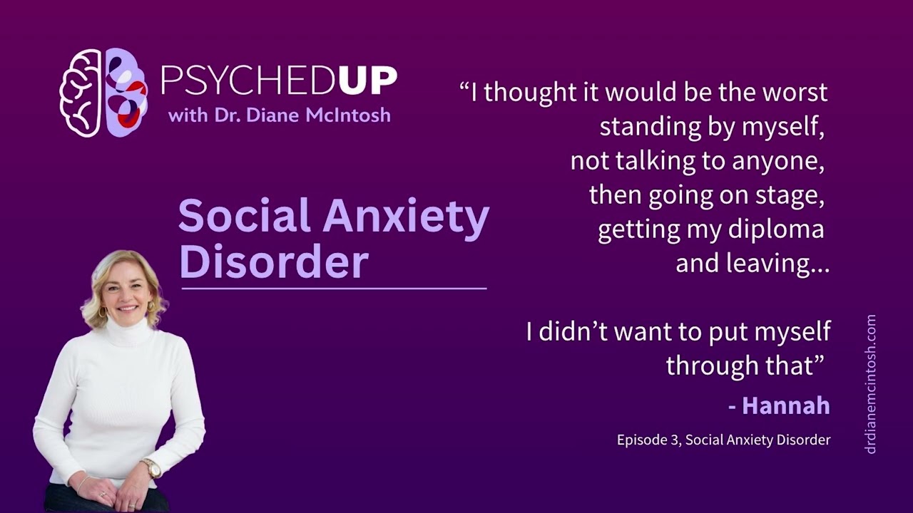 Social Anxiety Disorder Explained by Psychiatrist Dr. Diane McIntosh | PSYCHEDUP Podcast