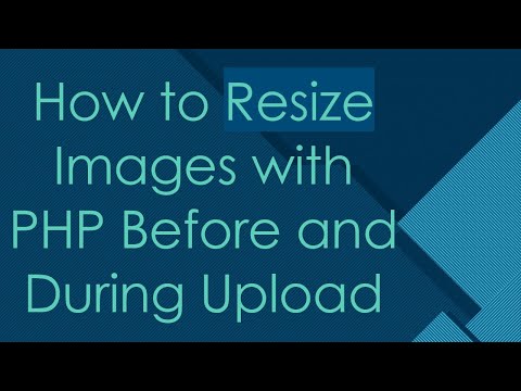 How to Resize Images with PHP Before and During Upload