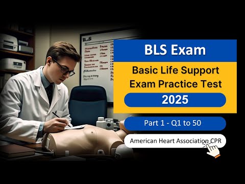 BLS Exam Practice Test 2025 | 50 AHA CPR Certification Questions with Answers & Explanations