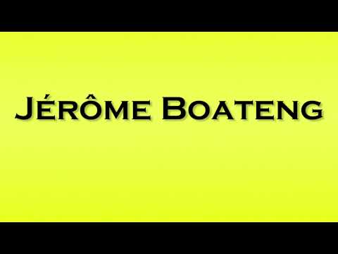 Pronunciation of Jerome Boateng