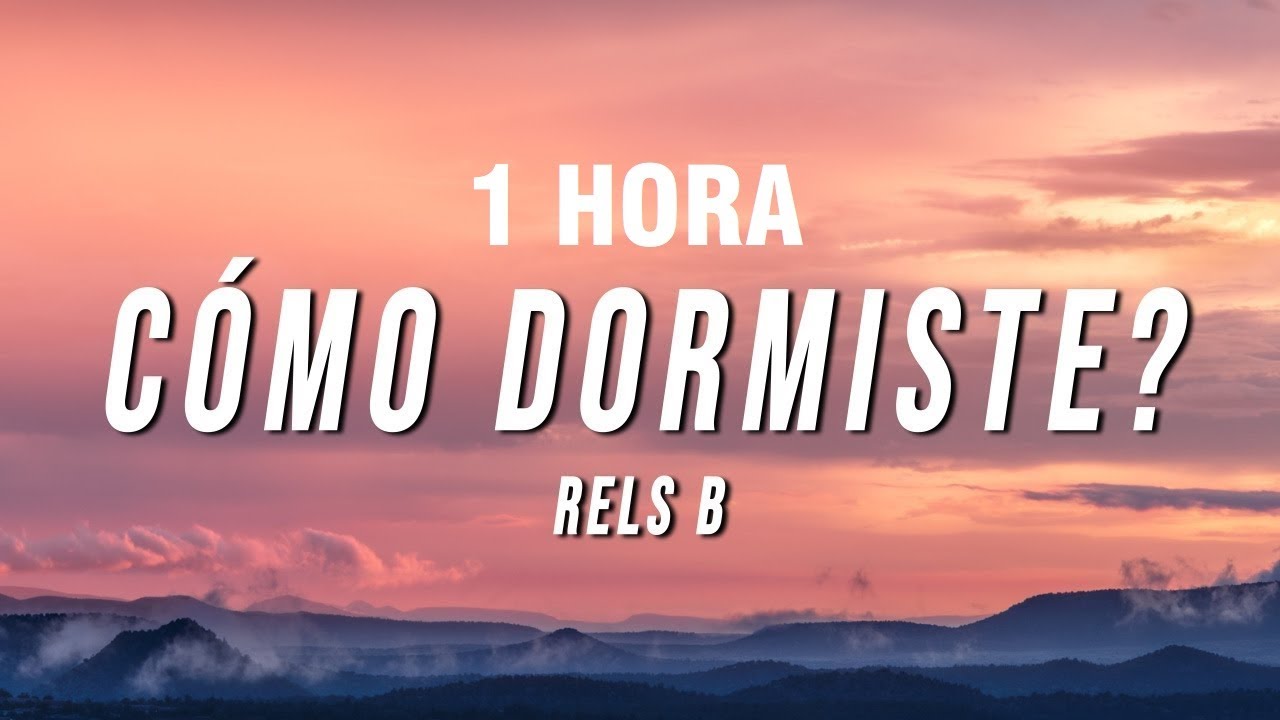 [1 HORA] Rels B - cómo dormiste? (Letra/Lyrics)