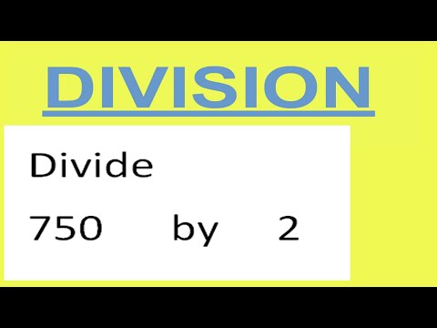 Divide 750 by 2 Divide completely