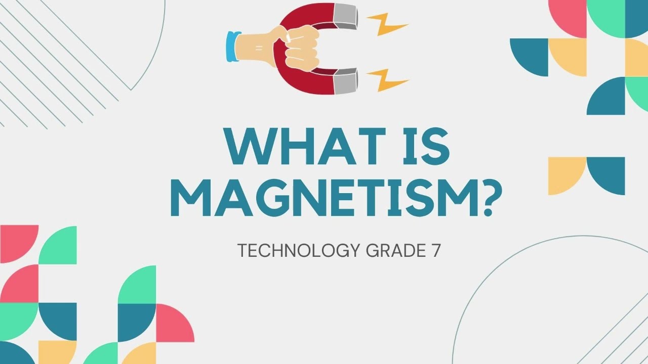 🧲 Technology Grade 7 | What is Magnetism? Explained Simply! 🌍