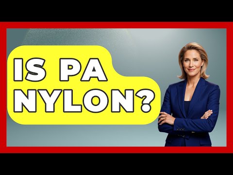 Is PA Nylon? - Chemistry For Everyone