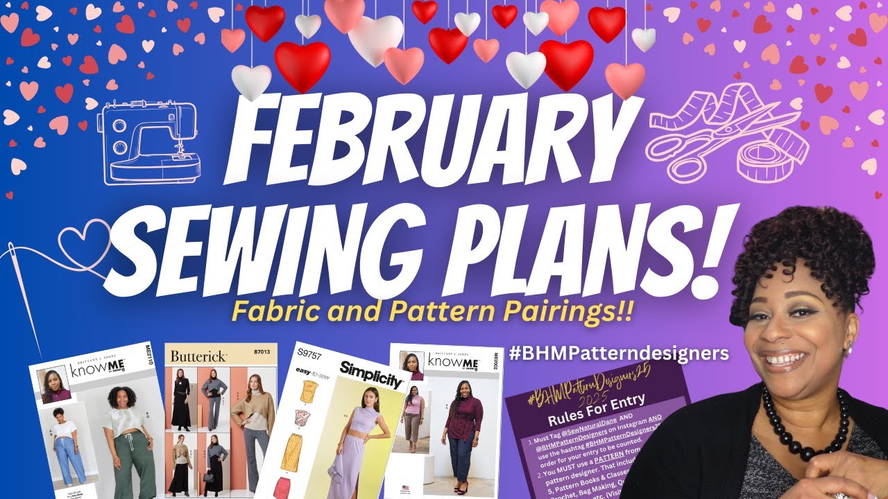 February Sewing Plans 2025! Valentines! BHM Pattern Designers Challenge! Fabric and Pattern Parings!